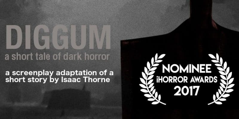 DIGGUM Screenplay Adaptation Accepted to 2017 iHorror Awards - Isaac Thorne
